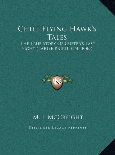 Amazon.com: Chief Flying Hawk's Tales: The True Story Of Custer's Last ...