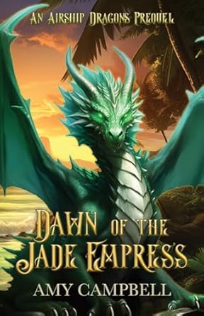 Dawn of the Jade Empress: A Dragon Fantasy: Campbell, Amy: 9781957816968: Amazon.com: Books