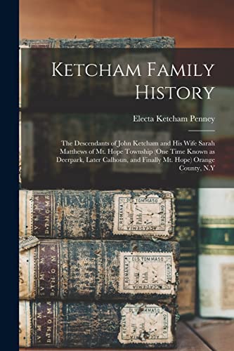 Ketcham Family History; the Descendants of John Ketcham and - Want It All
