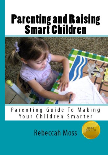 Parenting and Raising Smart Children (Parenting Guide To Making Your ...