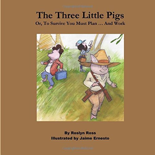 The Three Little Pigs: Or, To Survive We Must Plan ... And Work by ...