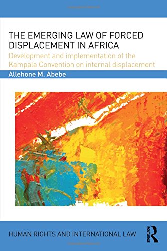 The Emerging Law of Forced Displacement in Africa: Development and ...