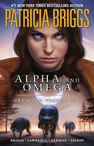 Cry Wolf (Alpha & Omega, Book 1): Briggs, Patricia, Herman, Todd ...
