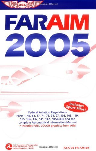 FAR/AIM 2005: Federal Aviation Regulations, Aeronautical Information ...