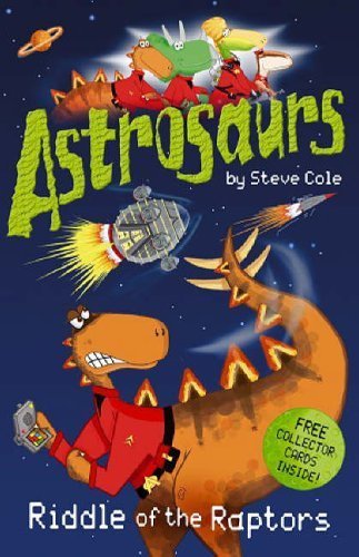 Astrosaurs: Riddle Of The Raptors: 1 : Cole, Steve: Amazon.in: Books