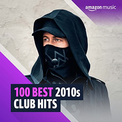 Play 100 Best 2010s Club Hits Playlist on Amazon Prime Music
