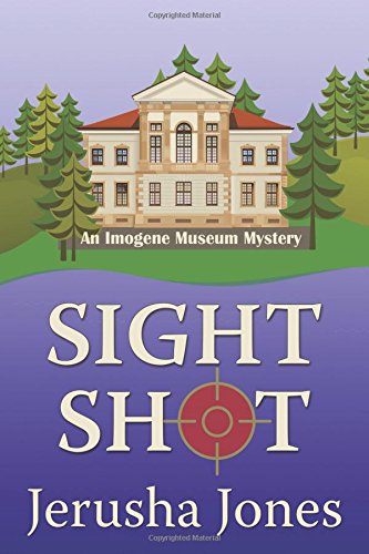 Sight Shot (An Imogene Museum Mystery): Jones, Jerusha: 9781477829226 ...