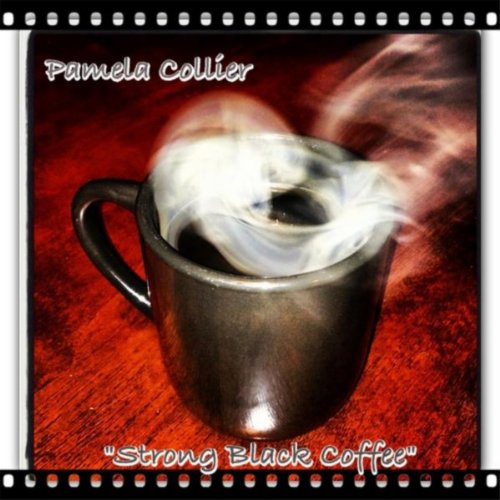 Play Strong Black Coffee by Pamela Collier on Amazon Music