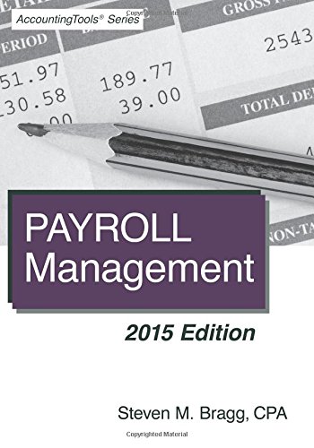 Payroll Management: 2015 Edition: Bragg, Steven M.: 9781938910487 ...
