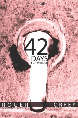 42 Days for Murder: Torrey, Roger: 9781596548671: Amazon.com: Books