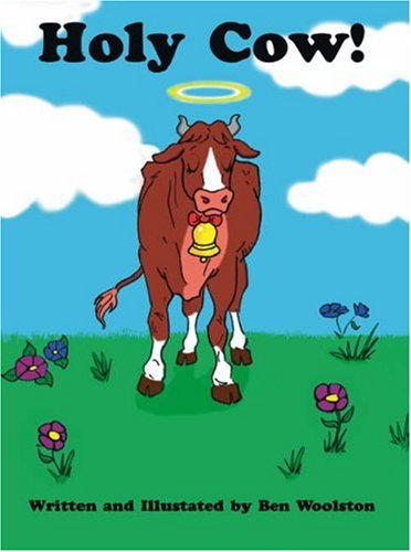 Holy Cow!: Ben Woolston: 9781425108151: Amazon.com: Books
