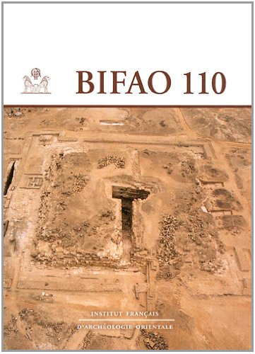 Bulletin de l'Institut Francais d'Archeologie Orientale 110 (Bifao ...