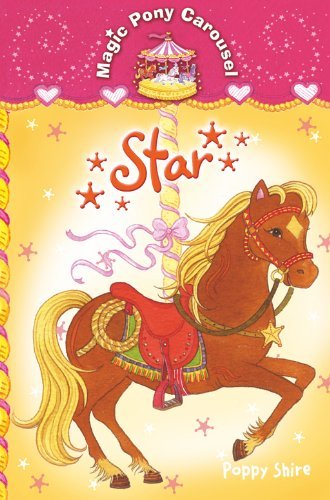 Star (Magic Pony Carousel # 3) by Poppy Shire (2006-06-02): Poppy Shire ...