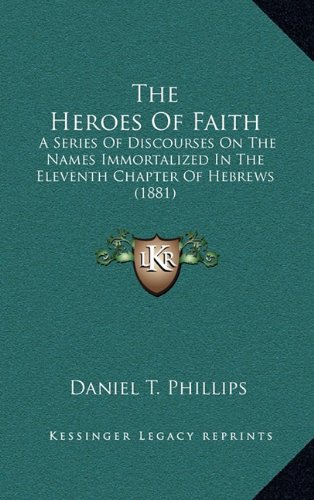 Buy The Heroes of Faith: A Series of Discourses on the Names ...