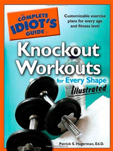 Amazon | The Complete Idiot's Guide to Knockout Workouts for Every ...