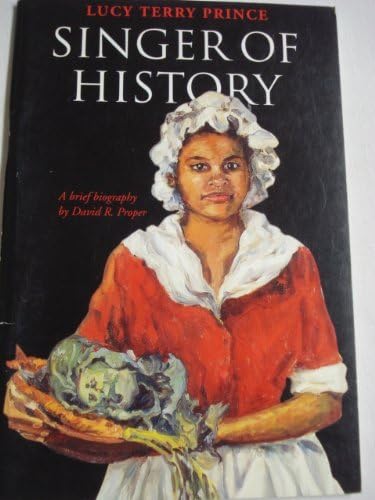 Lucy Terry Prince, Singer of History: A Brief Biography: Proper, David ...