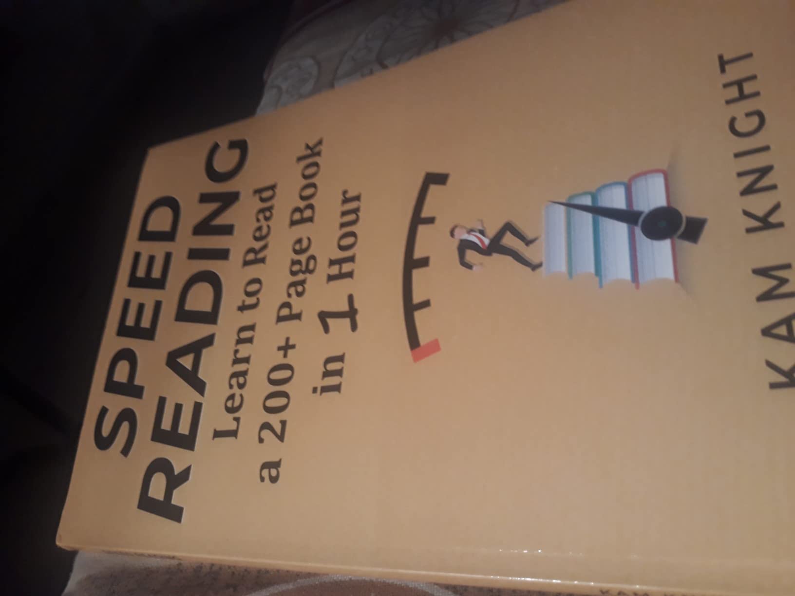 Speed Reading: Learn to Read a 200+ Page Book in 1 Hour : Knight, Kam ...
