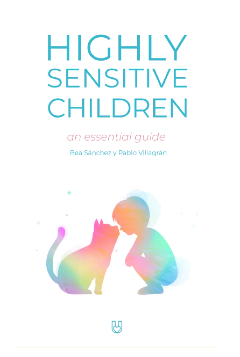 Highly Sensitive Children: An Essential Guide: Villagrán, Pablo ...