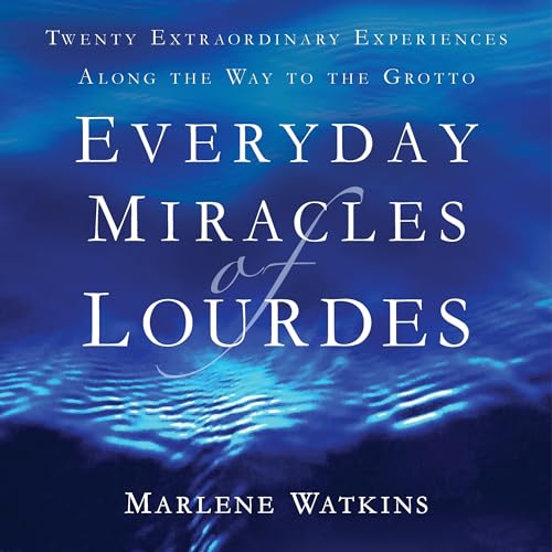 Amazon.com: Everyday Miracles of Lourdes: Twenty Extraordinary ...