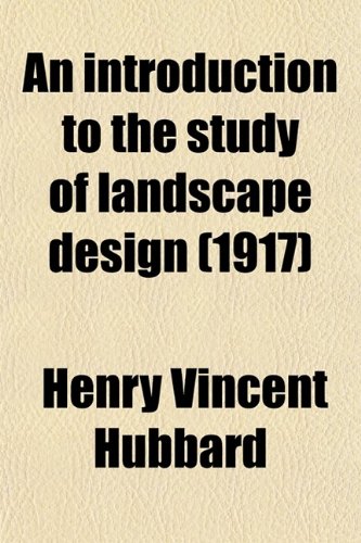 An Introduction to the Study of Landscape Design : Henry Vincent ...