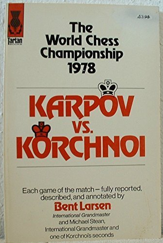 Karpov Vs. Korchnoi: World Chess Championship, 1978: Bent larsen ...
