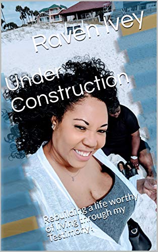 Under Construction: Rebuilding a life worthy of living through my ...