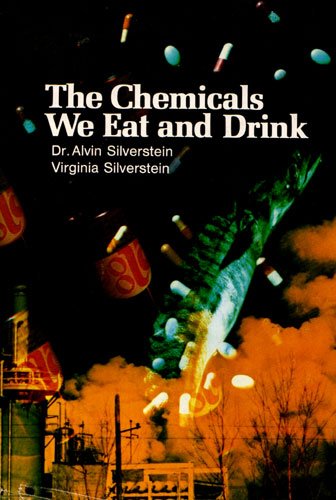 Chemicals We Eat and Drink: Alvin Silverstein, Virginia Silverstein ...