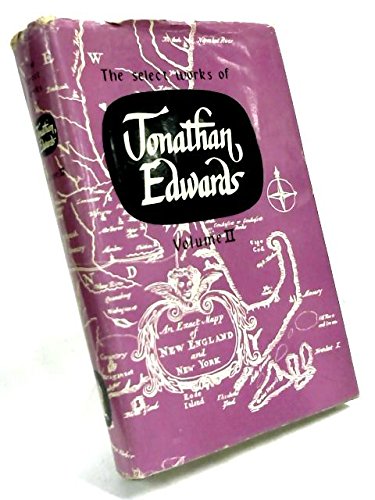 Select Works of Jonathan Edwards Volume II Sermons: Jonathan Edwards ...