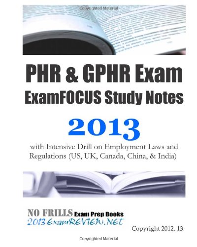 PHR & GPHR Exam ExamFOCUS Study Notes 2013 with Intensive Drill on ...