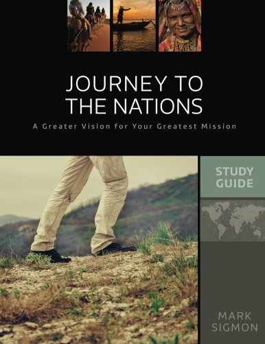 Journey to the Nations: A Greater Vision for Your Greatest Mission ...