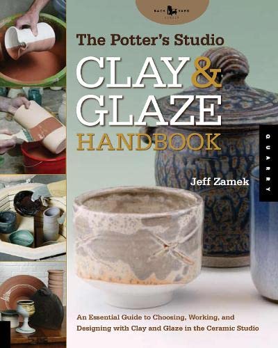 The Potter's Studio Clay and Glaze Handbook: An Essential Guide to ...