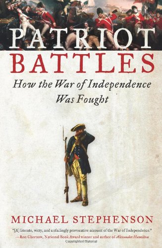 Patriot Battles: How the War of Independence Was Fought: Stephenson ...