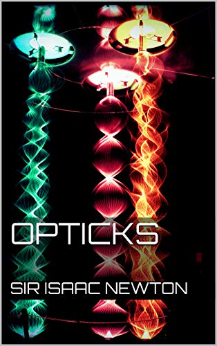 Opticks 1, Newton, Sir Isaac - Amazon.com