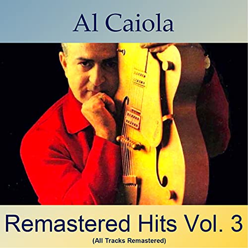 Remastered Hits, Vol. 3 (All Tracks Remastered) by Al Caiola on Amazon ...