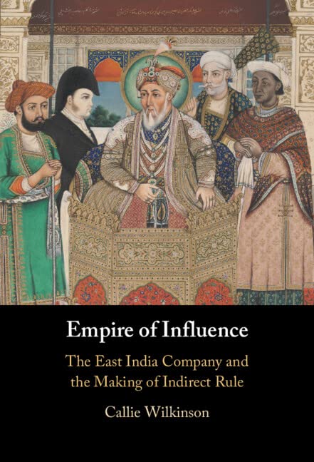 Amazon | Empire of Influence: The East India Company and the Making of ...