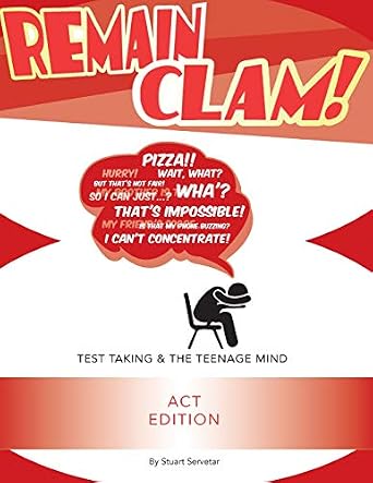Amazon.com: Remain Clam! ACT Edition: Test Taking and the Teenage Mind ...