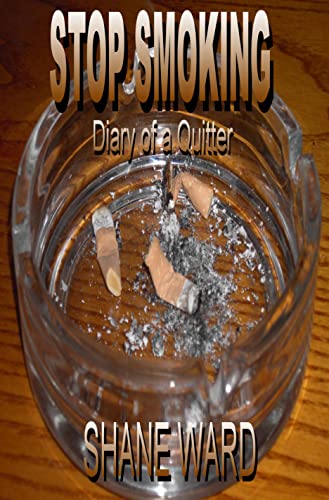 Stop Smoking: Diary of a Quitter - Kindle edition by Ward, Shane. Self ...