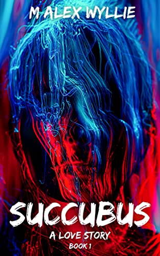 SUCCUBUS : A love story (Succubus Love Story Book 1) eBook : Wyllie, M ...