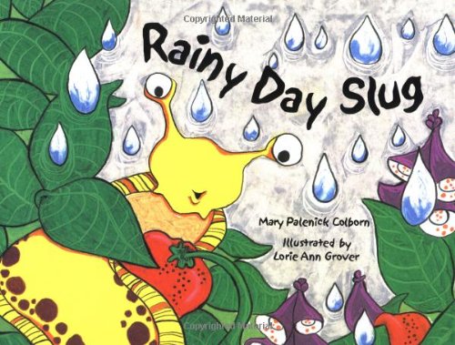 Rainy Day Slug: Colborn, Mary Palenick, Grover, Lorie Ann ...