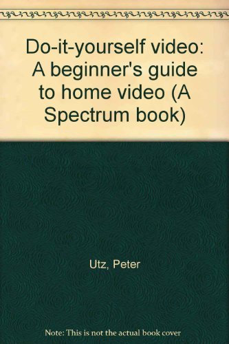 Do-it-yourself video: A beginner's guide to home video : Amazon.de: Bücher