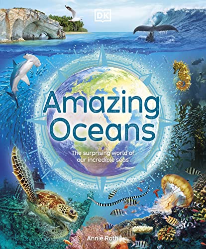 Amazing Oceans: The Surprising World of Our Incredible Seas (DK Amazing ...