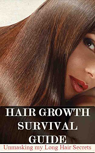 Hair Growth Survival Guide: Unmasking my Long Hair Secrets - Kindle ...