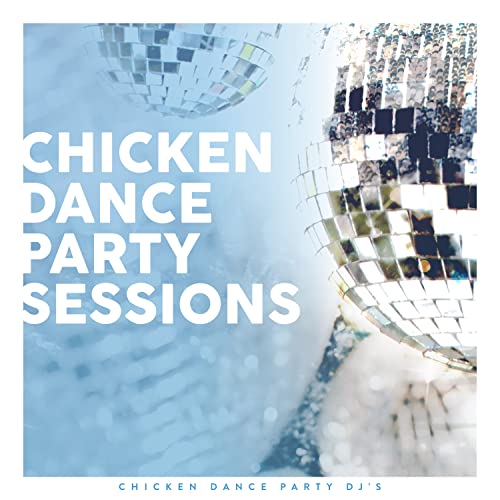 Amazon.com: Chicken Dance Party Sessions : Chicken Dance Party DJ's: Digital Music