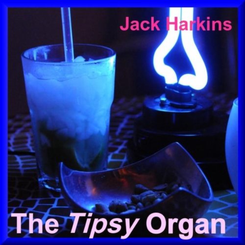 Amazon Music - Jack HarkinsのThe Tipsy Organ - Amazon.co.jp