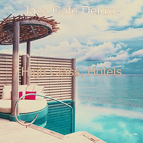 Amazon.co.jp: High Class, Hotels : Jazz Cafe Deluxe: Digital Music