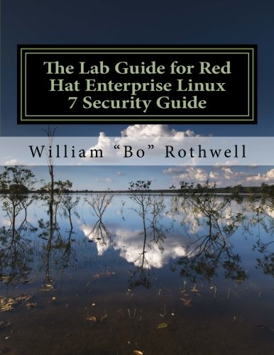 The Lab Guide for Red Hat Enterprise Linux 7 Security Guide: Rothwell ...