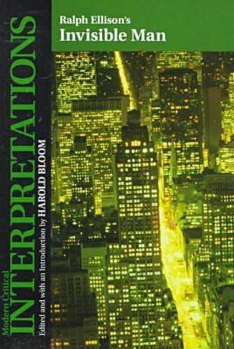 Invisible Man (Bloom's Modern Critical Interpretations): Ellison, Ralph ...