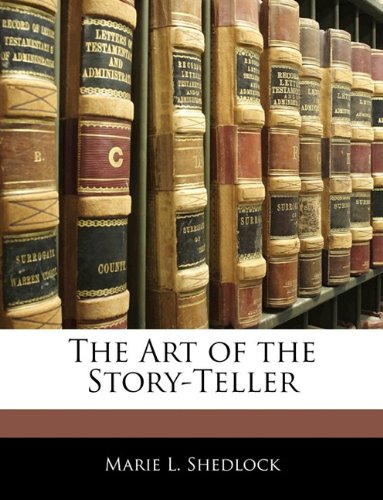 The Art of the Story-Teller: Shedlock, Marie L.: 9781143987663: Amazon ...