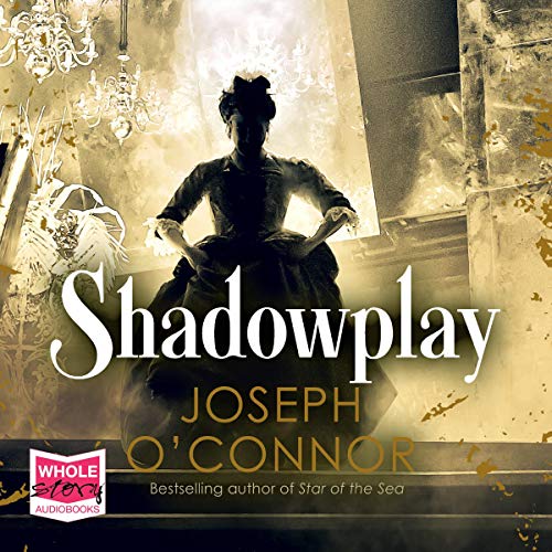 Amazon.com: Shadowplay (Audible Audio Edition): Joseph O'Connor, Anna ...