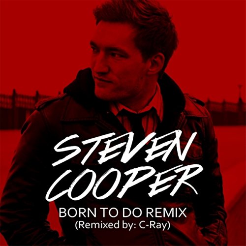 Amazon.com: Born to Do (C-Ray Remix) : Steven Cooper: Digital Music